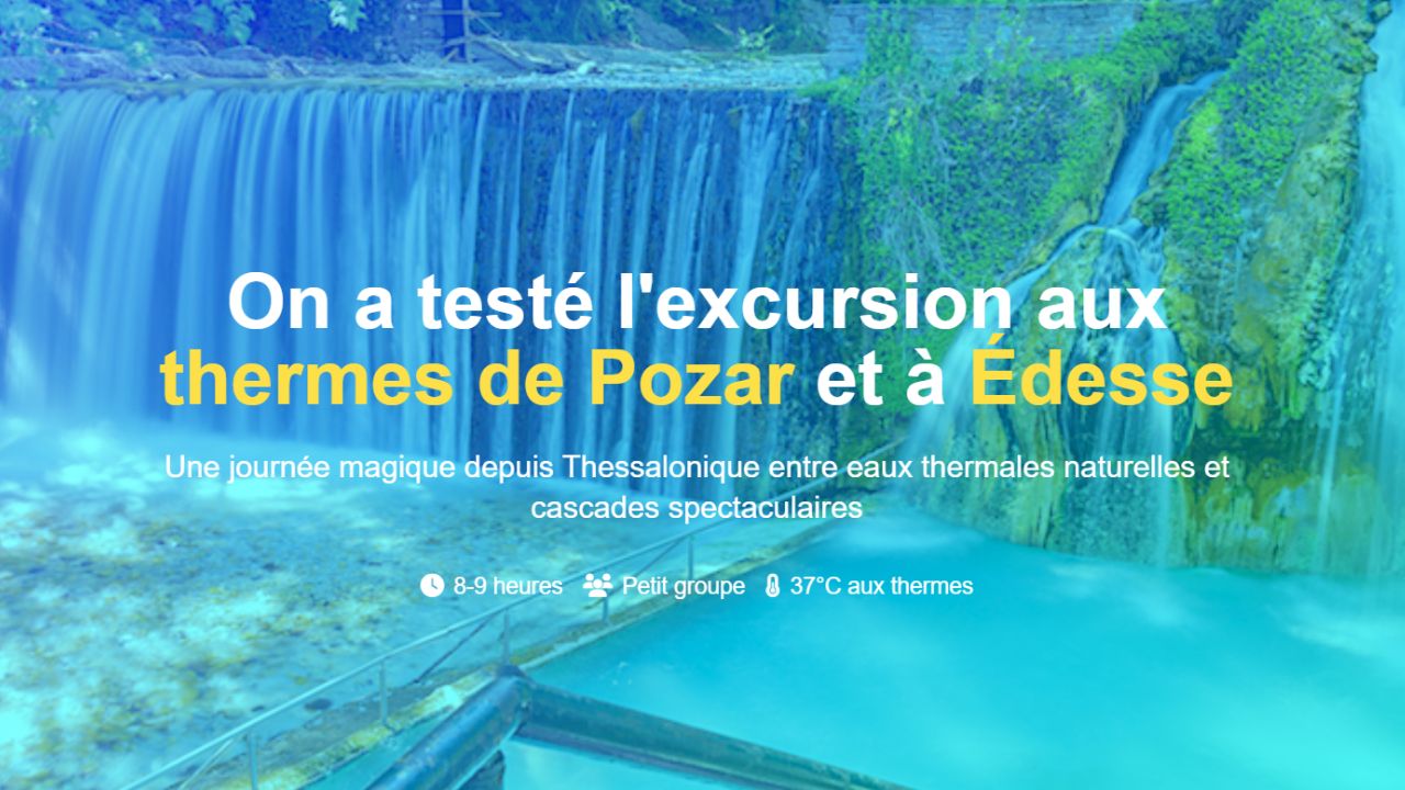Excursion aux thermes de Pozar et à Édesse depuis Thessalonique